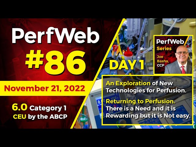PerfWeb 86 - Day 1 - An Exploration of New Technologies for Perfusion, and Returning to ...